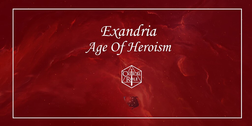 [5e] Exandria Age of Heroism (Repost) - Looking For Group - The Forge